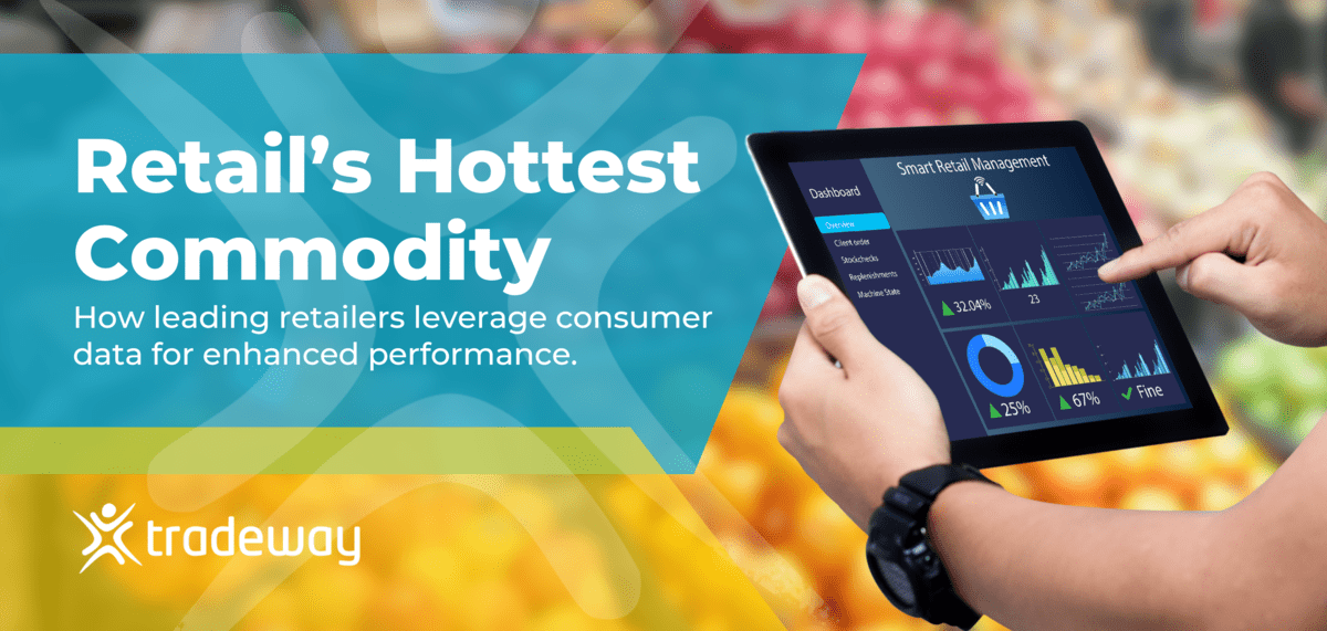 Retail’s Hottest Commodity | Consumer Data - Tradeway